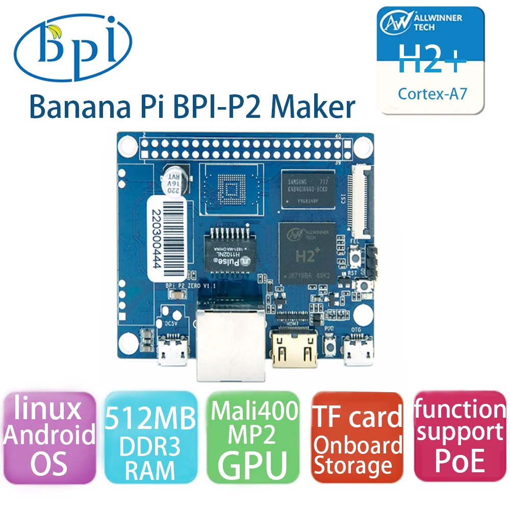 Banana Pi BPI-P2 Maker H2+ Quad-core Cortex-A7 Mali400MP2 512M DDR3 With TF card Support PoE ...