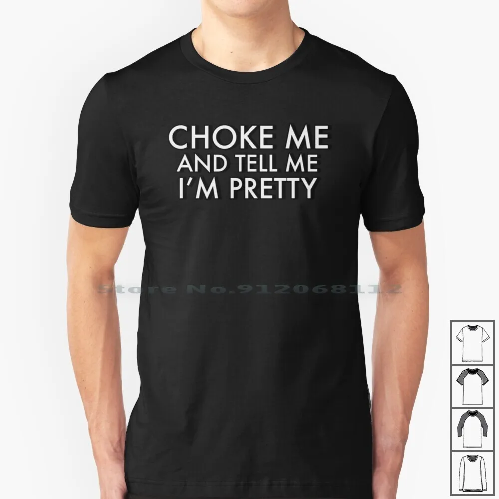 Choke Me And Tell Me Im Pretty Bdsm Shirt And Sticker T Shirt 100