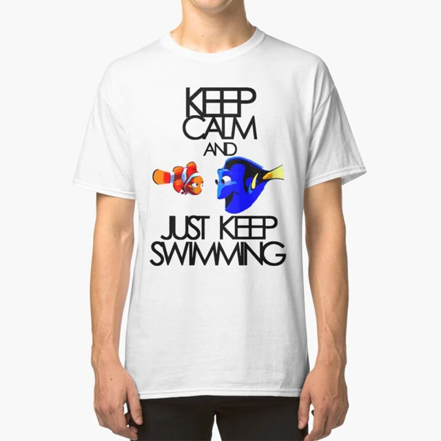 Keep Calm And Just Keep Swimming Dory