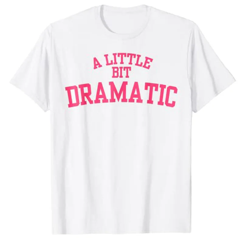A Little Bit Dramatic T-Shirt Woman T Shirts Summer Plus Size ...