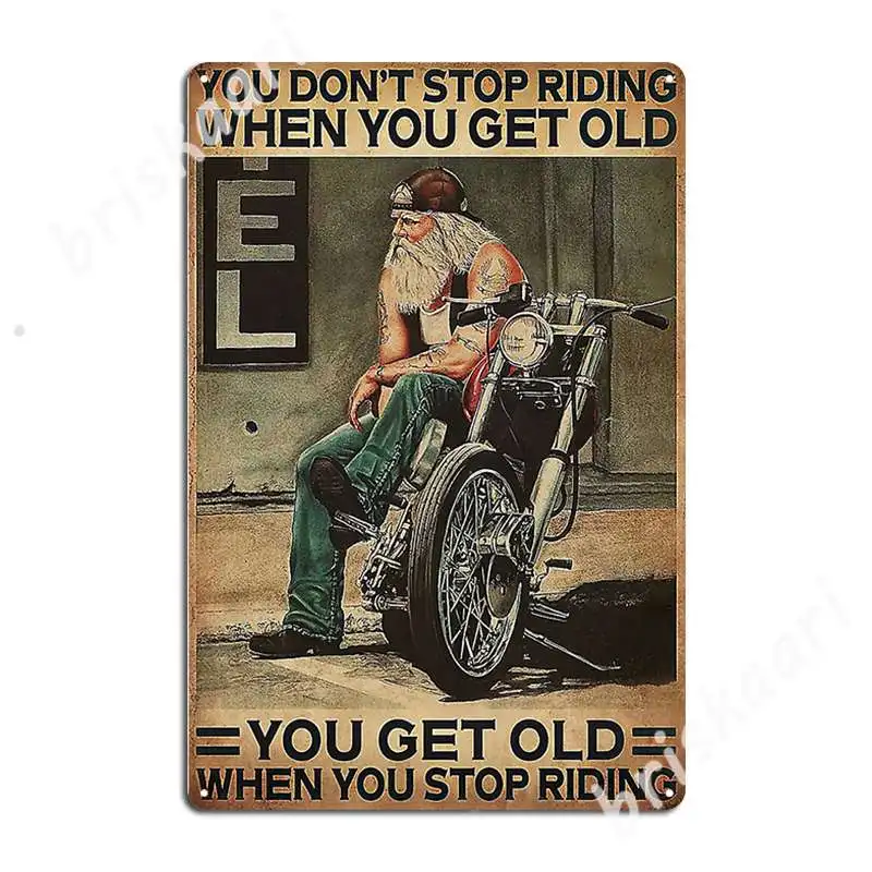 Old Man Biker You Don't Stop Riding When You Get Old Metal Signs ...