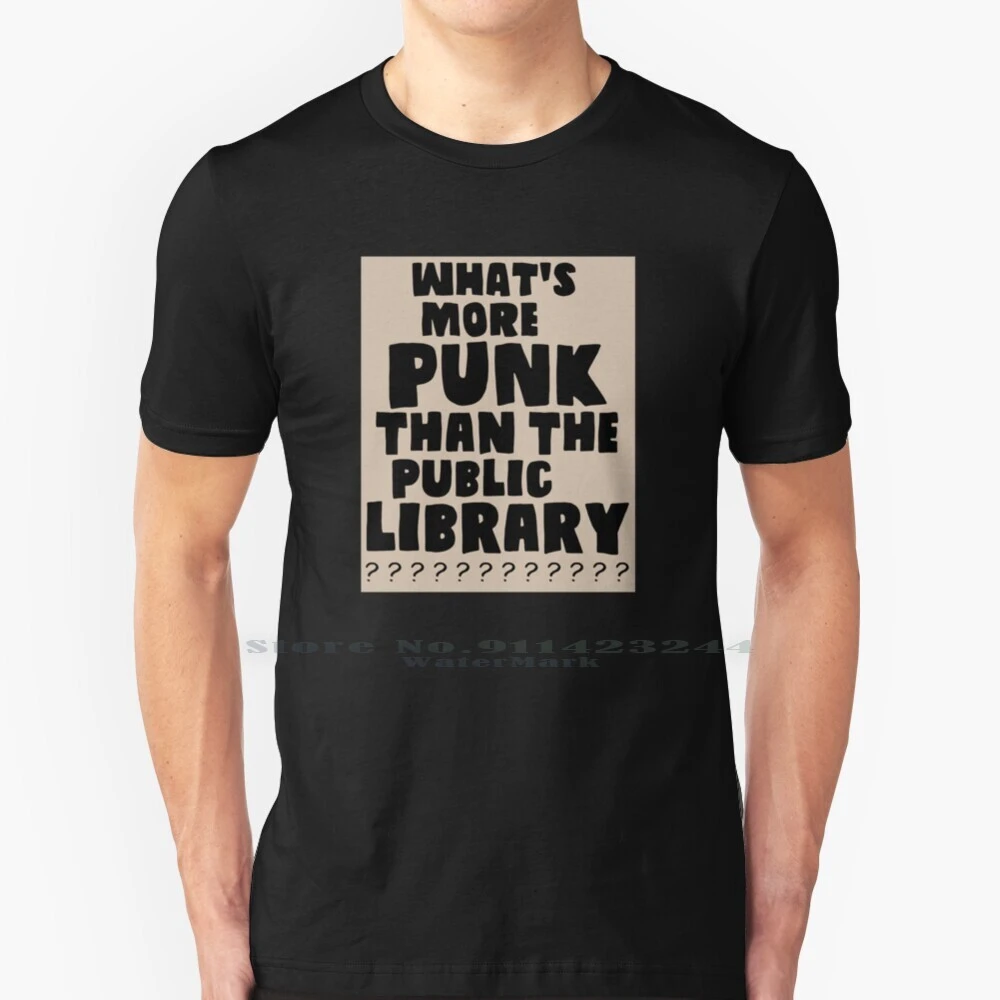 What's More Punk Than The Public Library T Shirt Cotton 6XL Punk ...