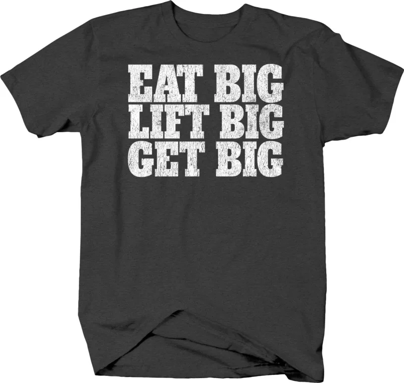 Eat Big Lift Big Get Big Motivational Workout Advice Gym Weights Tshirt ...