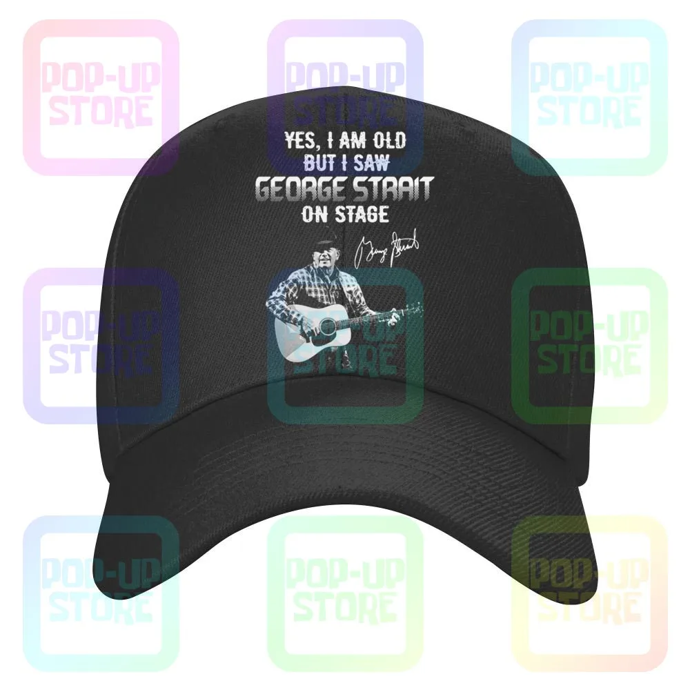 Yes I Am Old But I Saw George Strait On Stage Signature Caps Baseball ...