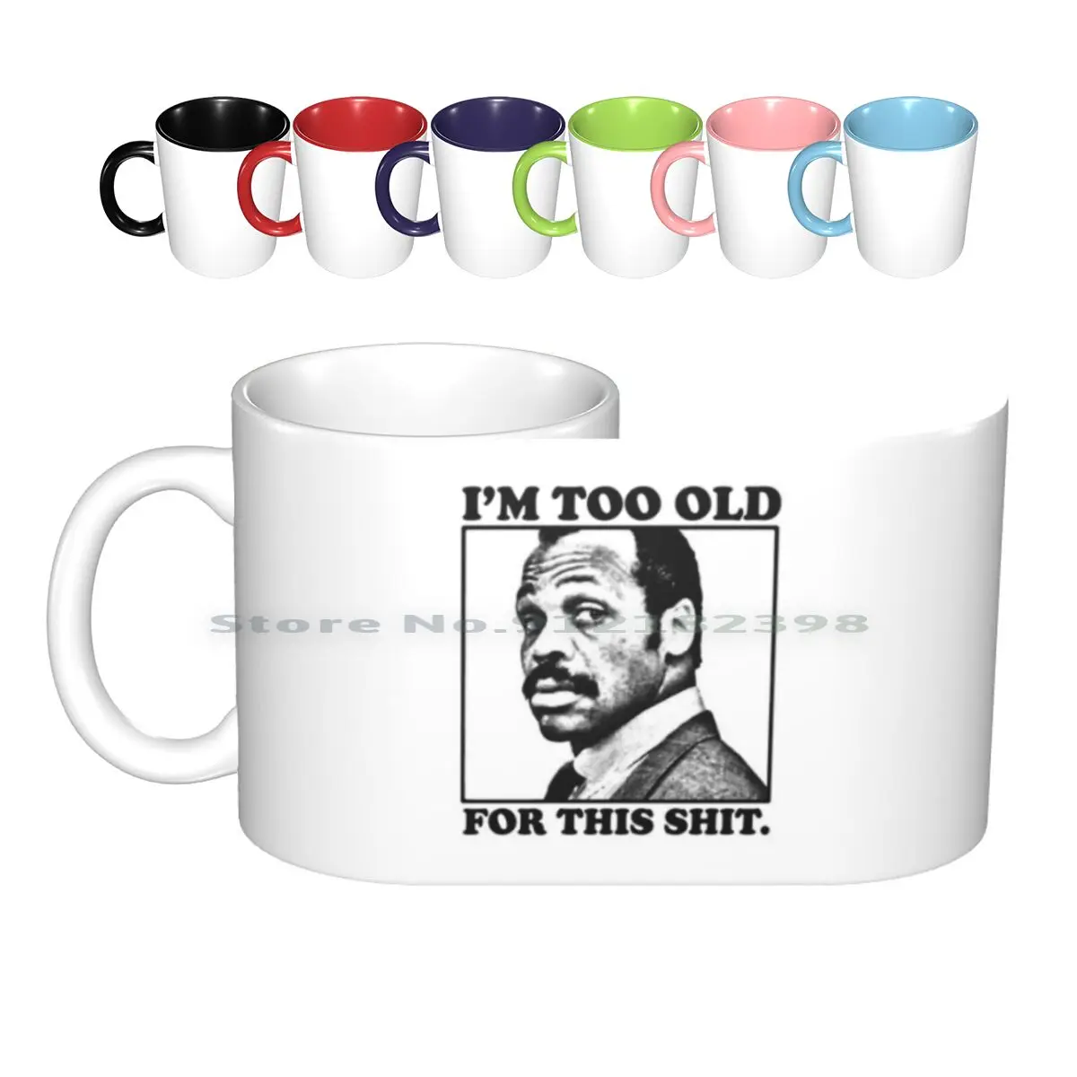 Roger-Murtaugh-Im-Too-Old-For-This-Shit-Ceramic-Mugs-Coffee-Cups-Milk ...
