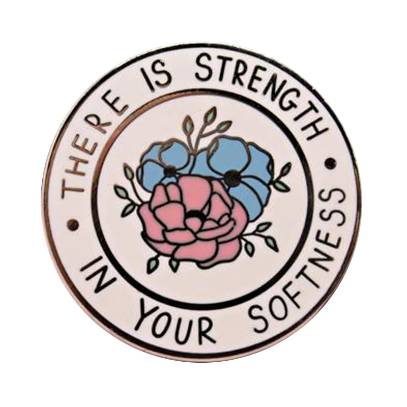 Strength In Your Softness Enamel Pin Mental Health Positive Reminders