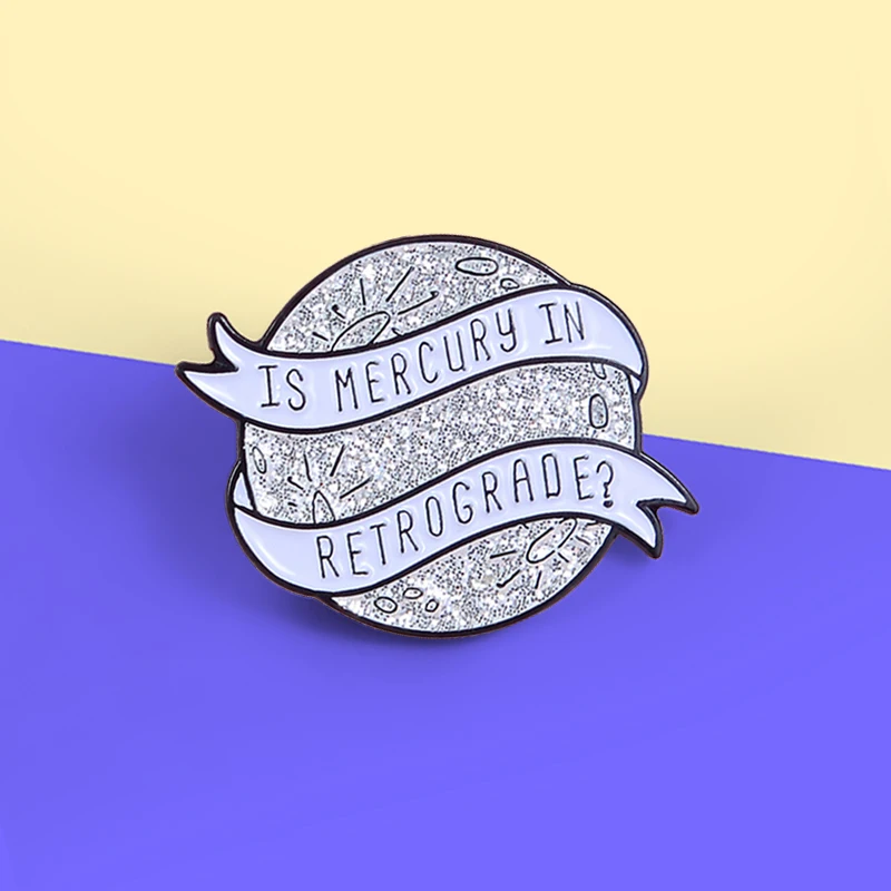 Planet Mercury Retrograde Enamel Pins IS MERCURY IN RETROGRADE?Brooches ...