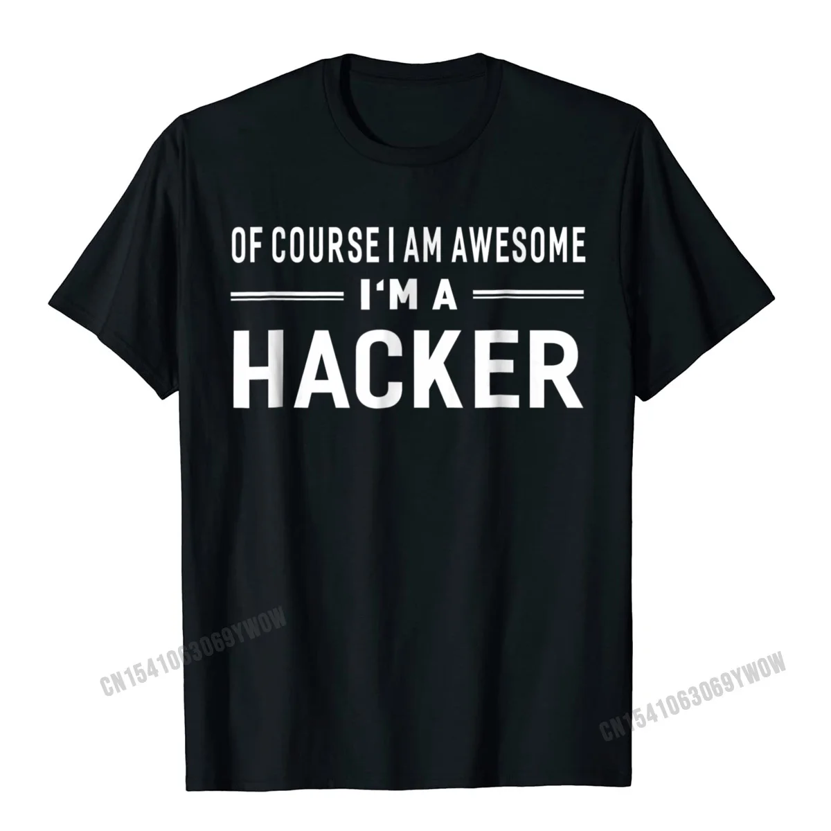 Of-Course-I-Am-Awesome-Im-A-Hacker-Unisex-T-Shirt-Camisas-Men-Tshirts ...