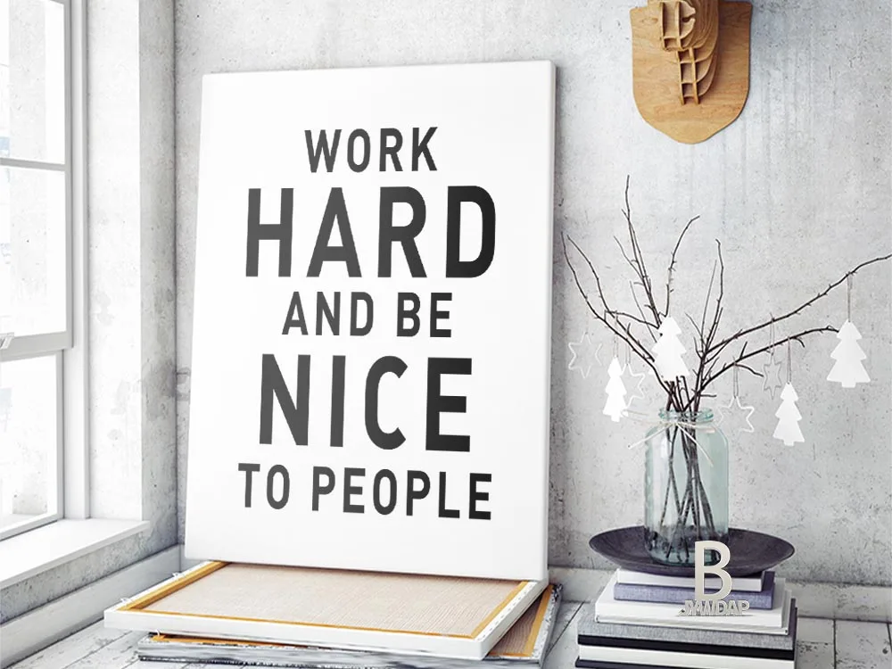 Work Hard And Be Nice To People Print