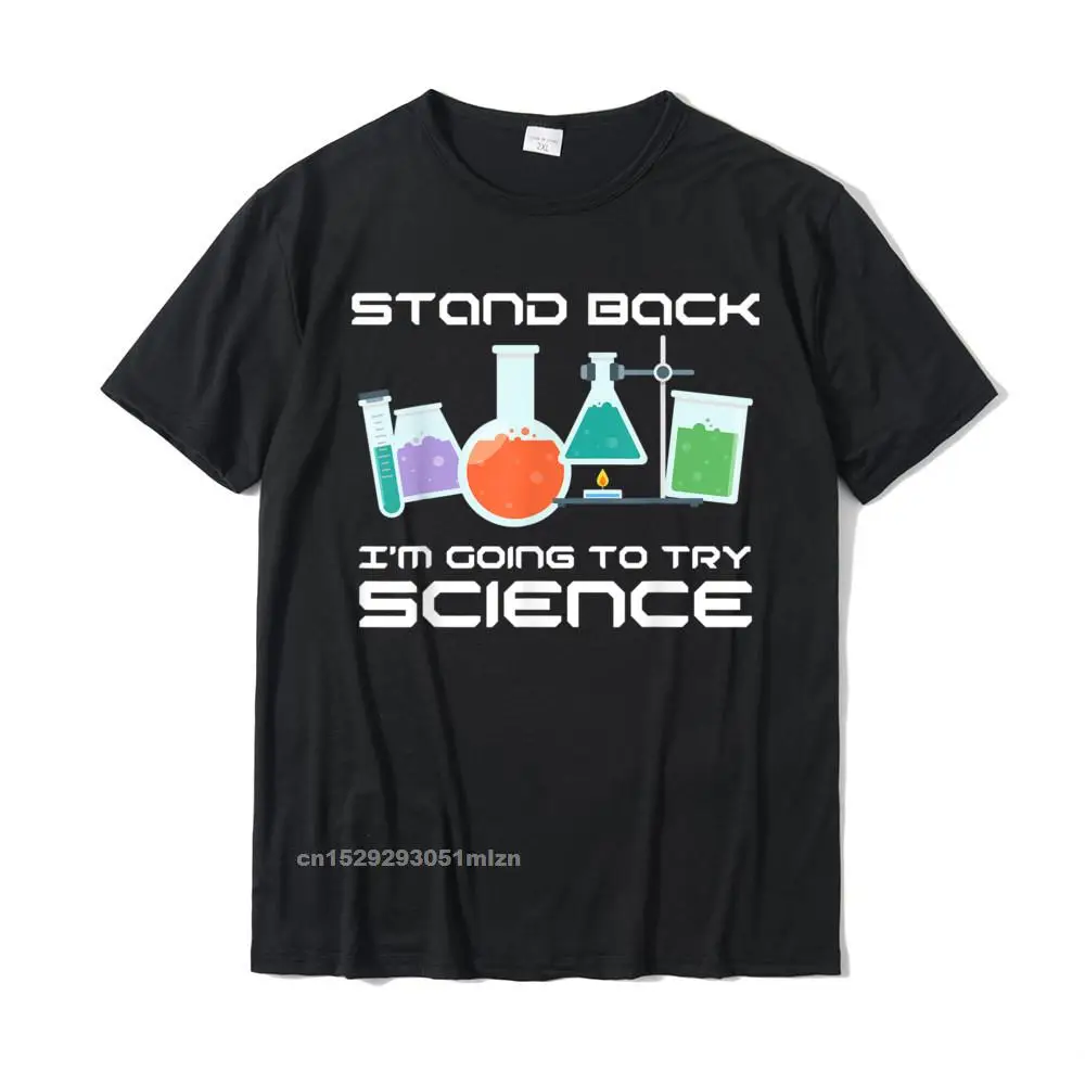 Stand Back Going To Try Science T-Shirt - Mon Science