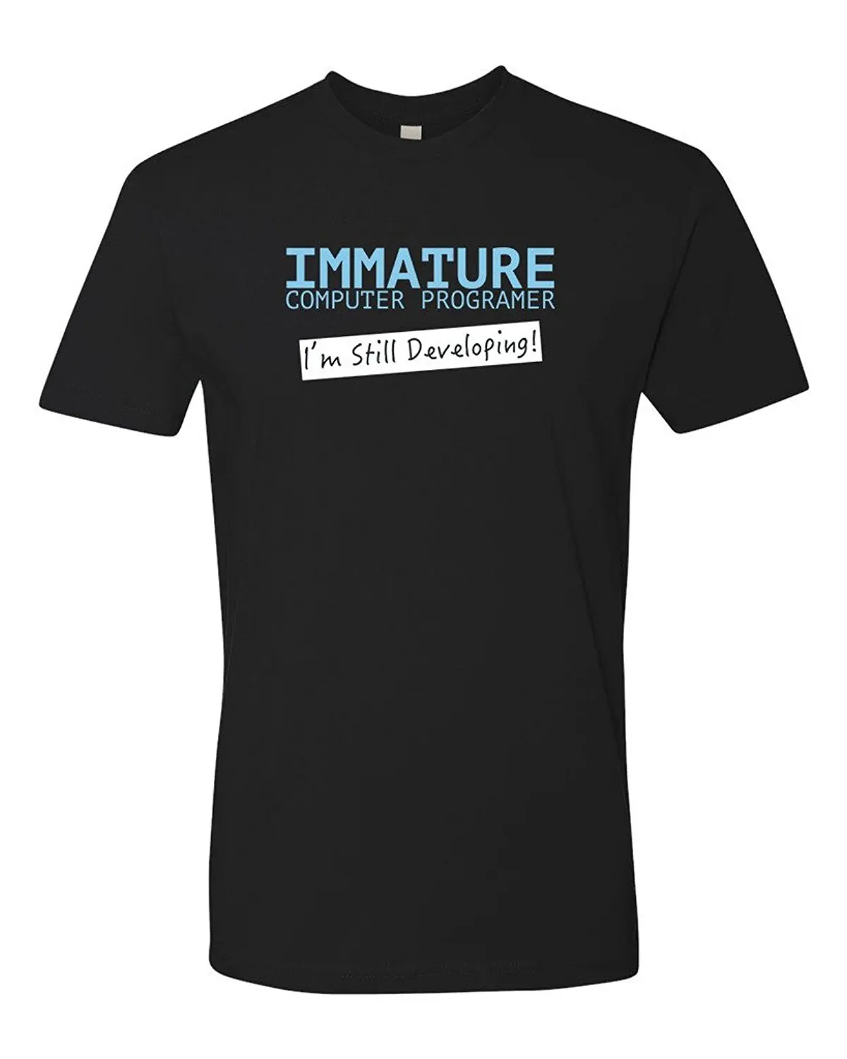 100 Cotton O Neck Short Sleeve T Shirt Immature Computer Programmer Im Still Developing T