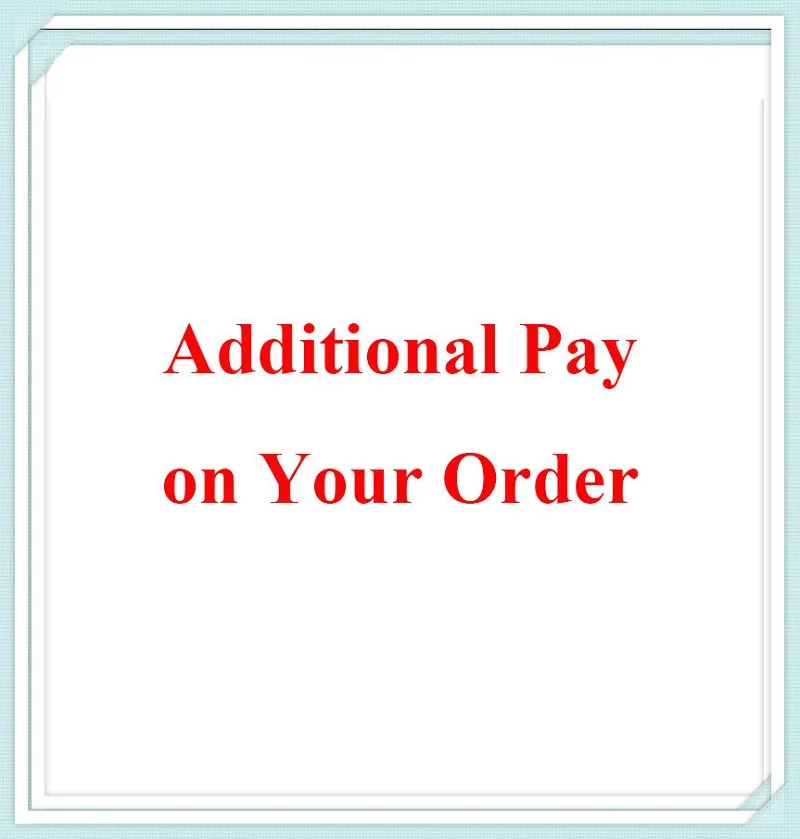 Additional Pay On Your Order - Additional Pay On Your Order - AliExpress