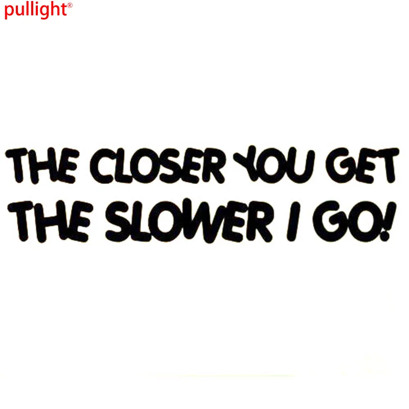 The Closer You Get The Slower I Go! Funny Car/window/bumper Vinyl ...