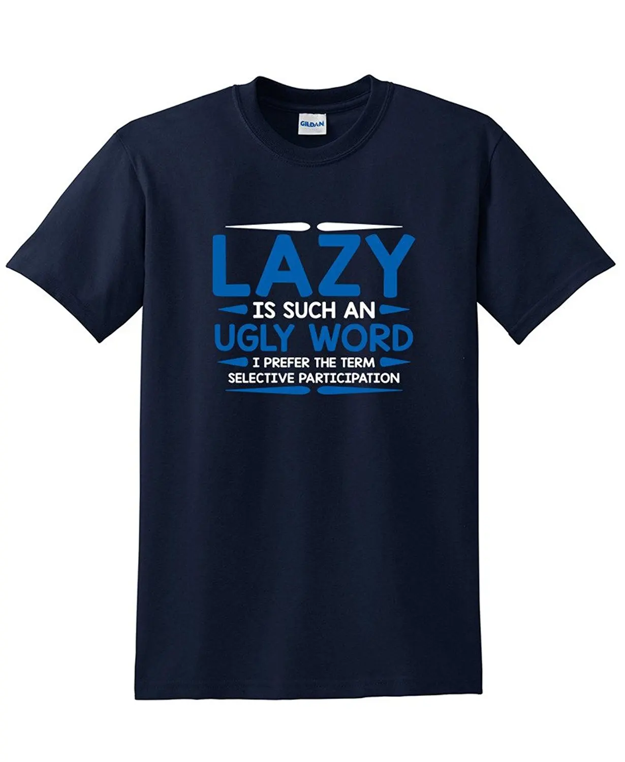 Lazy Is Such An Ugly Word I Prefer Selective Sarcastic Graphic Tee