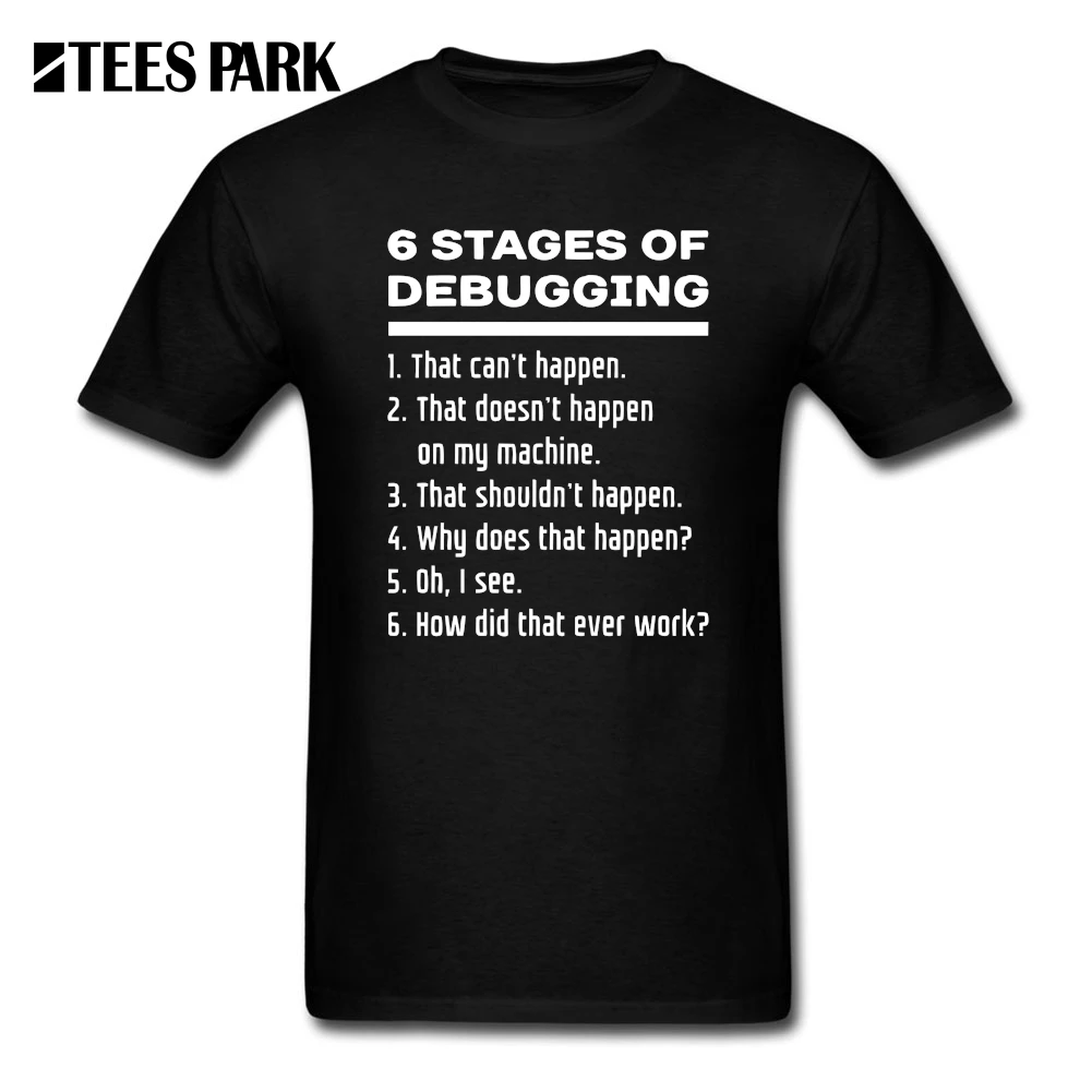 Buy T Shirts Six Stages Of Debugging Text Design For Programmers Tees Teenage 