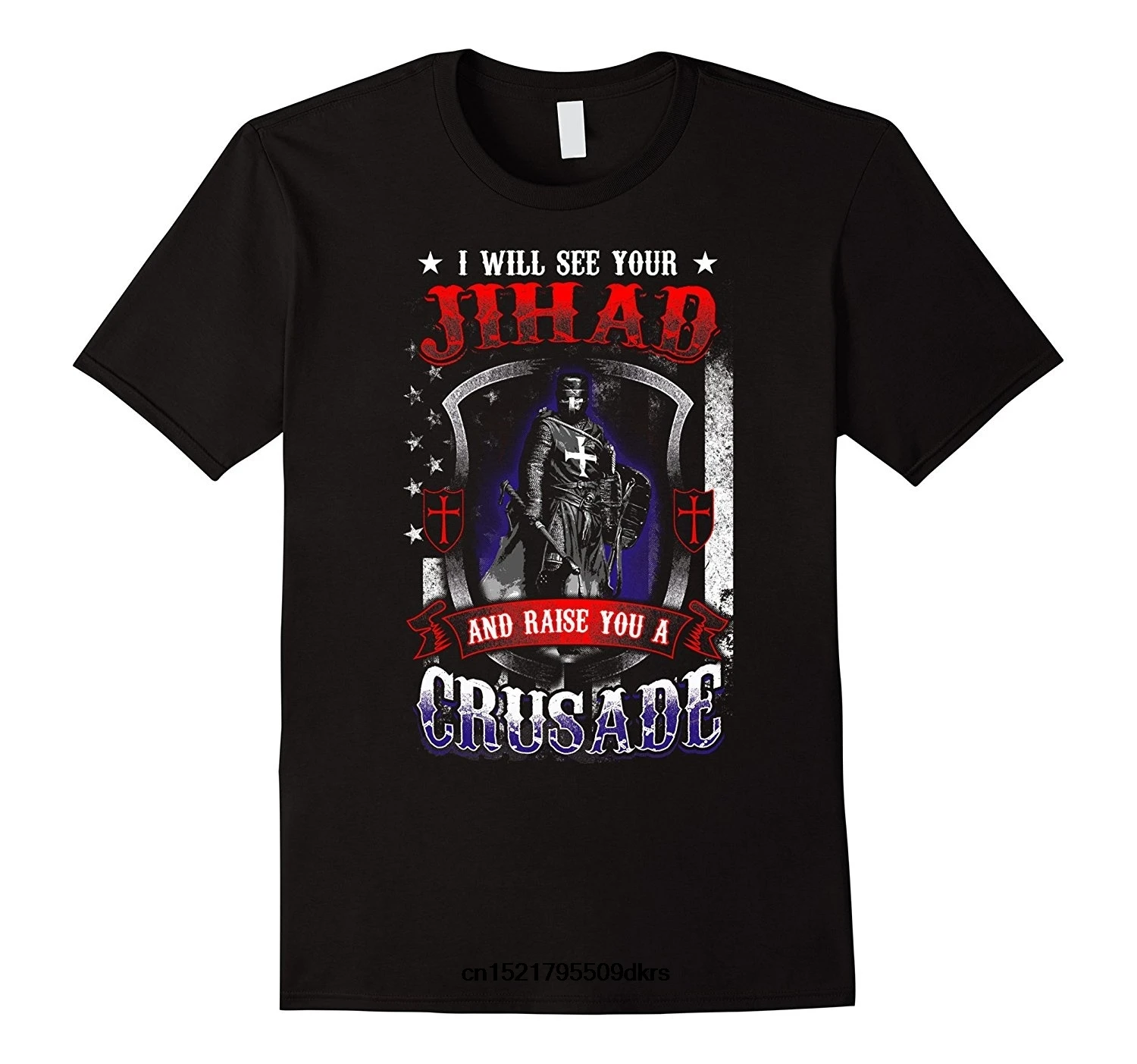 Men T shirt I will see your Jihad and raise you a Crusade Cool t shirt ...