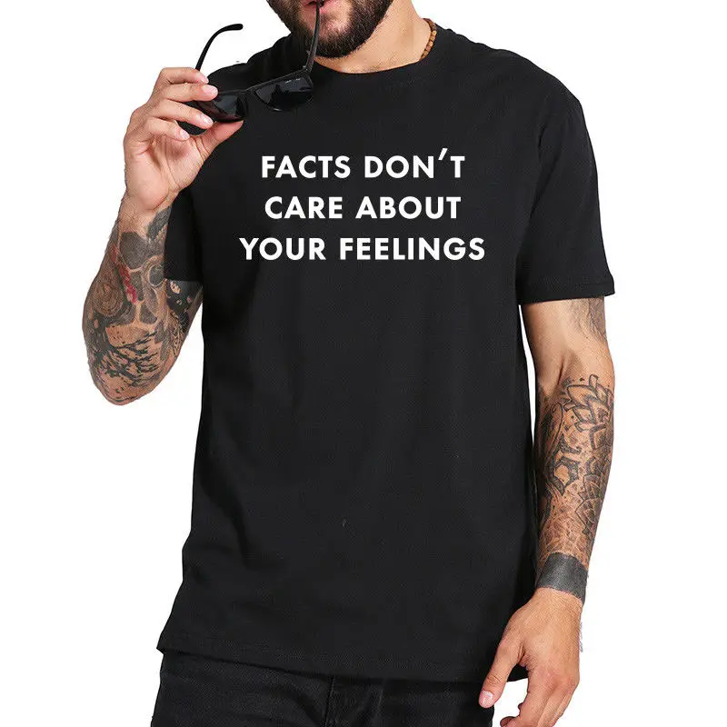 100 Cotton Men Tshirt Facts Dont Care About Your Feelings Black