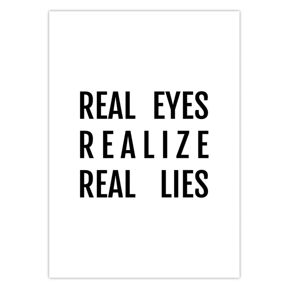 Real Eyes Realize Real Lies Quote