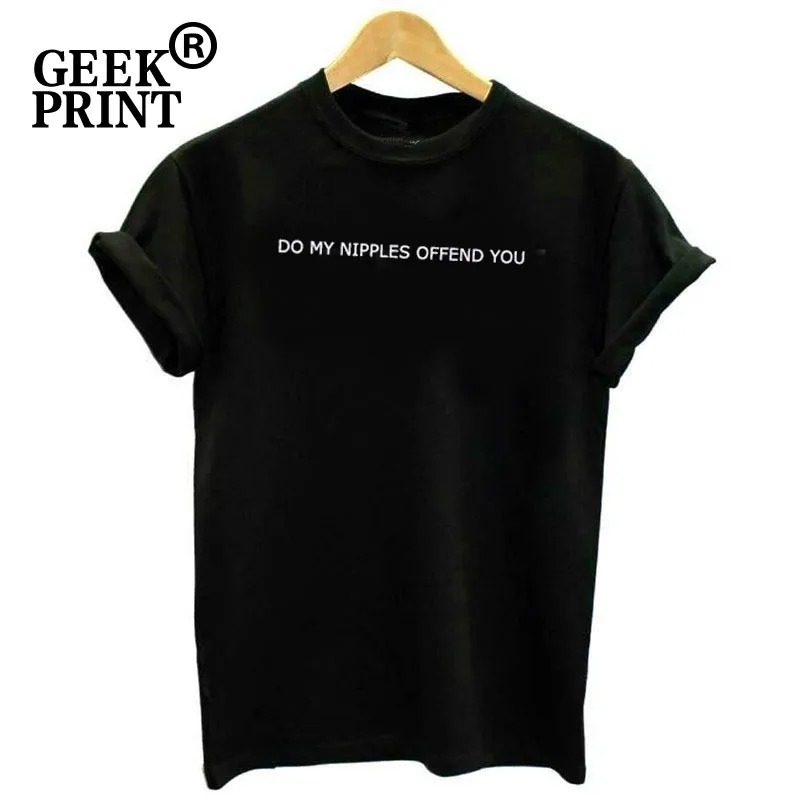 Do My Nipples Offend You T Shirt Women Tops Funny Girl Power Rop Top