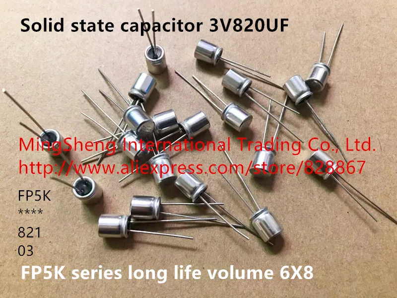 Original new 100% solid state capacitor 3V820UF volume 6X8 FP5K series ...