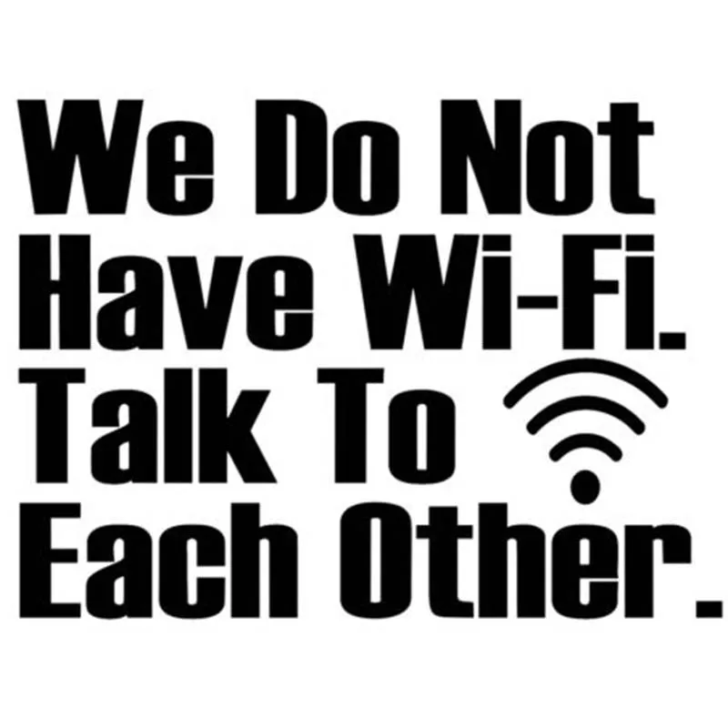 We Do Not Have Wi Fi Talk We Do Not Have Wi Fi Talk