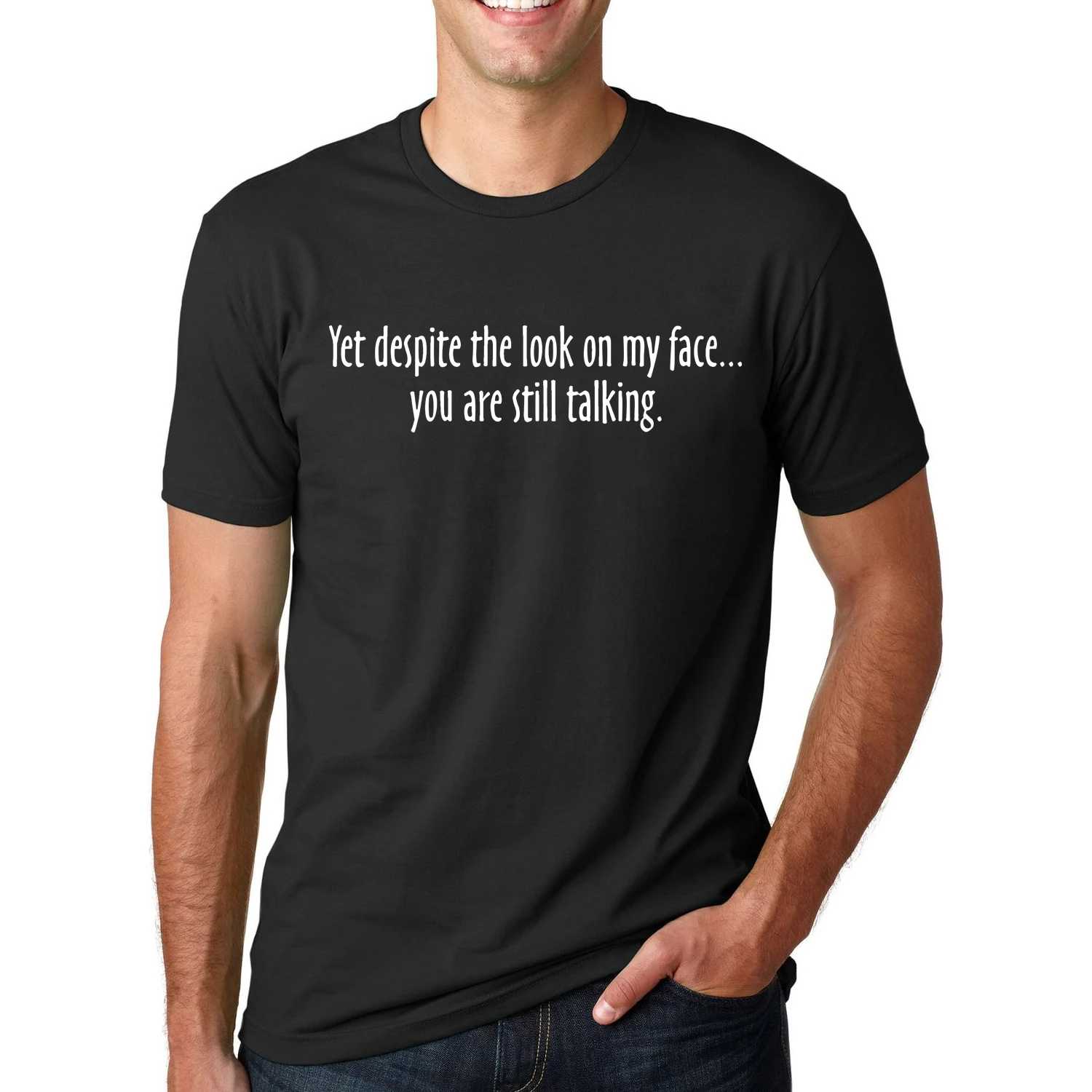 Men s Funny Slogan T Shirt Yet Despite The Look On My Face T Shirt 2017 men-s-funny-slogan-t-shirt-yet-despite-the-look-on-my-face-t-shirt-2017