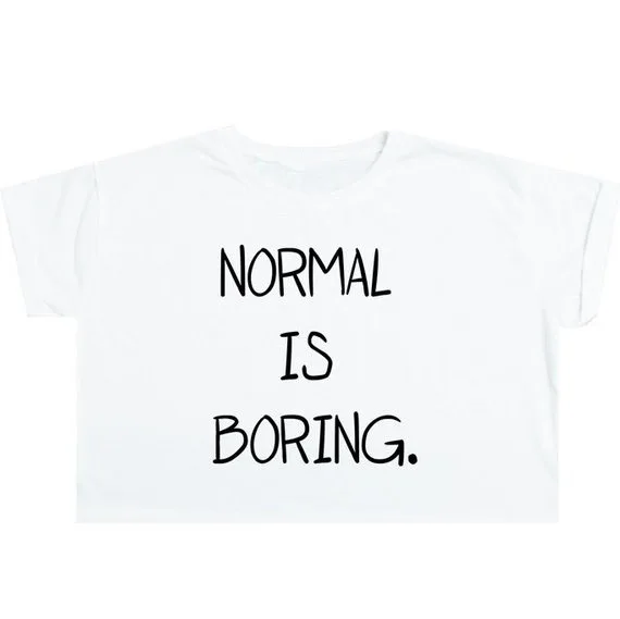 Normal Is Boring Tumblr