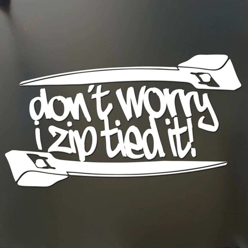 Funny Car Decal Sickers Don t Worry I Zip Tied It Funny Sticker JDM