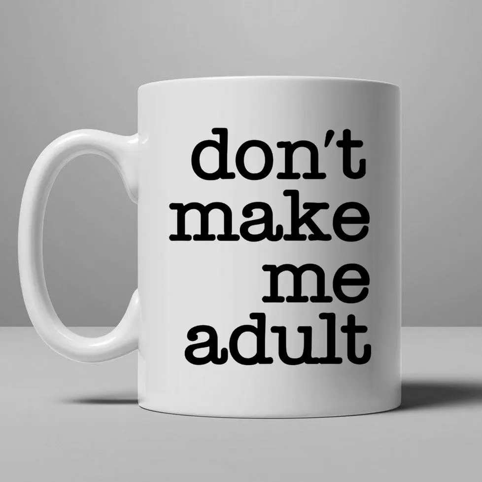 Dont Make Me Adult Mugs Porcelain Cups Coffee Mug Ceramic Novelty