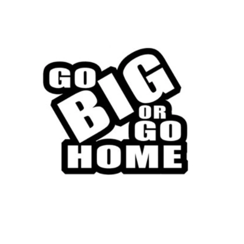 14cm*12cm Funny Go Big Or Go Home Vinyl Graphical Car Window Sticker ...