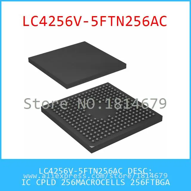 1PCS/lot LC4256V 5FTN256AC IC CPLD 256ROCELLS 256FTBGA 4256 LC4256|cpld ...