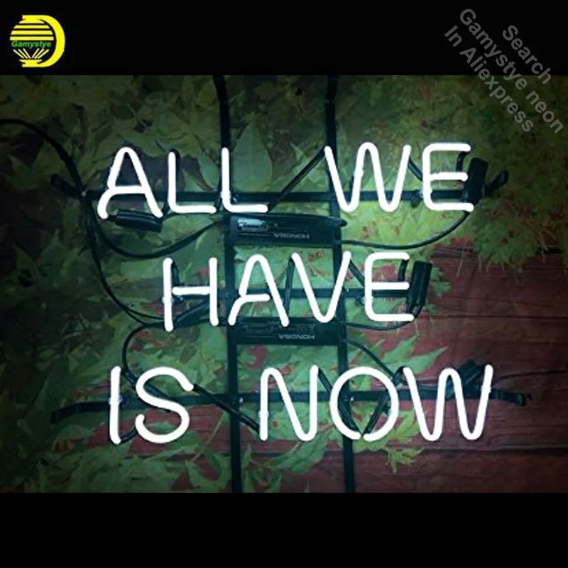 All We Have is Now Iconic Sign Neon Signs Handcrafted Custom Design ...