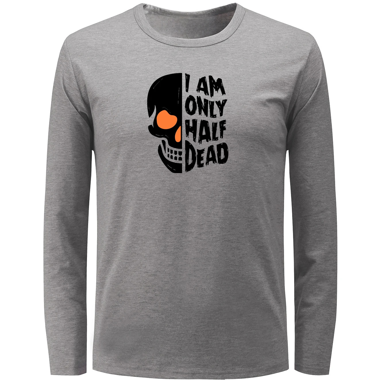 I Am Only Half Dead Skull Half Dead Scary Long Sleeve Funny T Shirt Men ...
