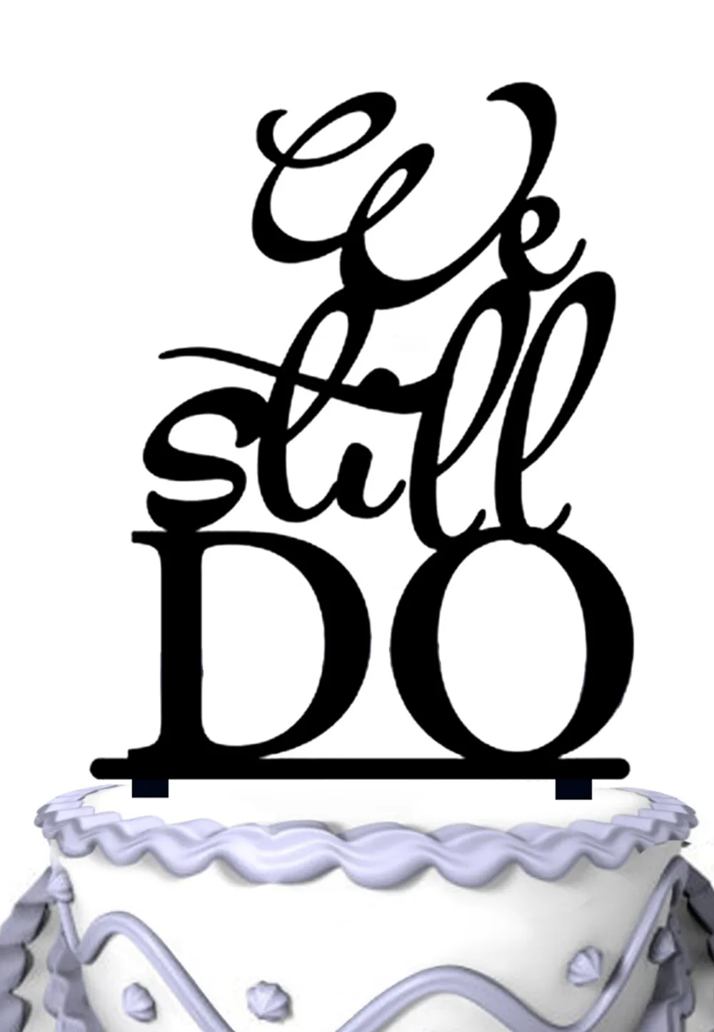 We Still DO Cake Topper, Script Wedding Cake Topper, Rustic Cake Topper ...