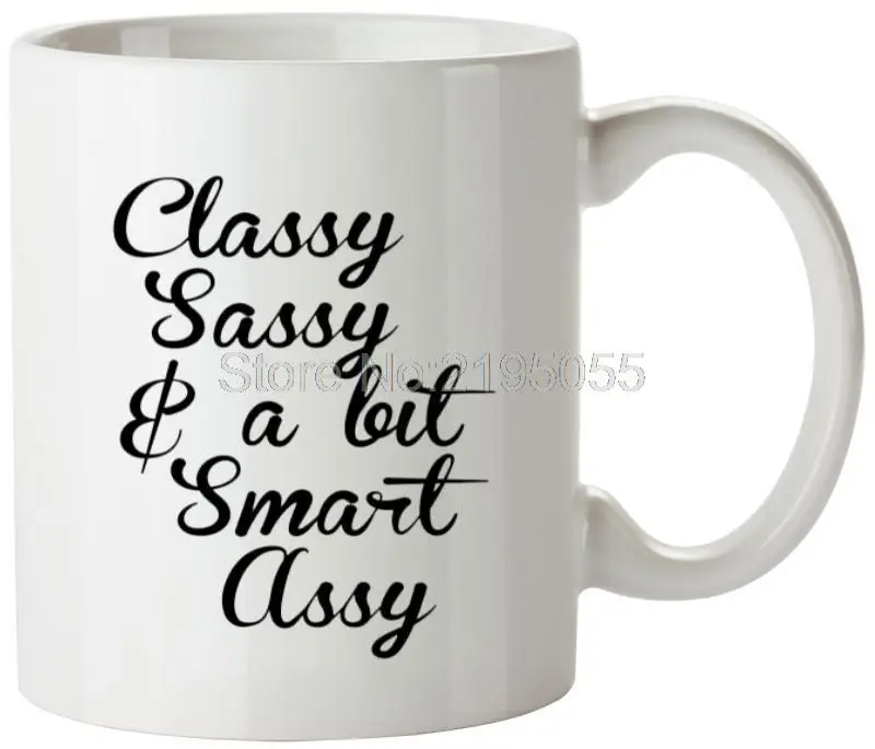 Classy Sassy And A Bit Smart Assy Unique Coffee Mugs Cute Mugs White Coffee Mugs In Mugs From
