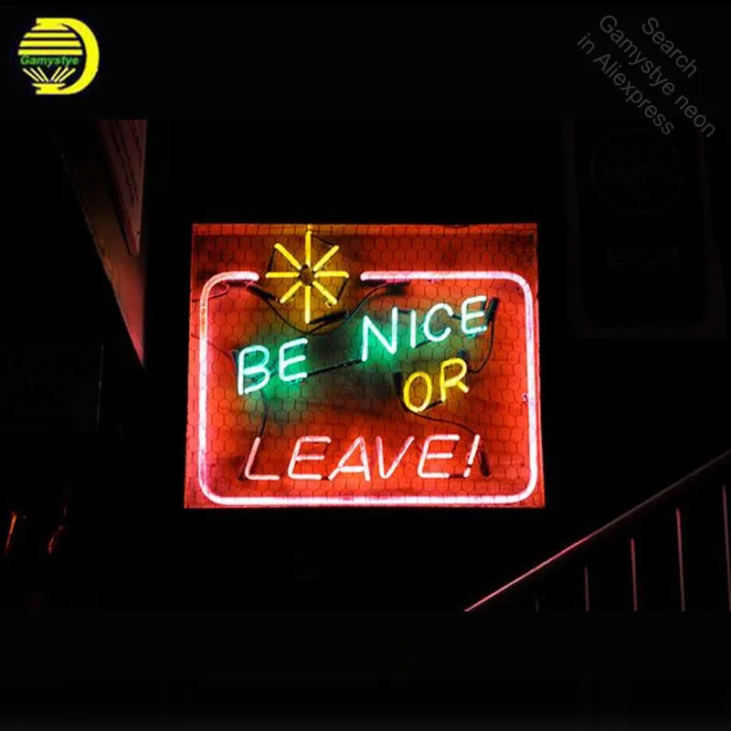 Be-nice-or-Leave-Neon-Sign-neon-bulb-Sign-Glass-Tube-neon-light ...