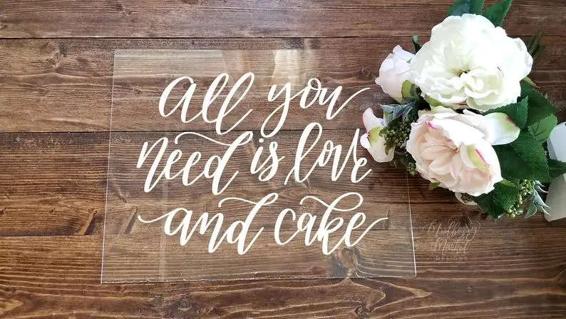 All-You-Need-Is-Love-and-Cake-Sign-Acrylic-Wedding-Sign-Wedding-Cake ...