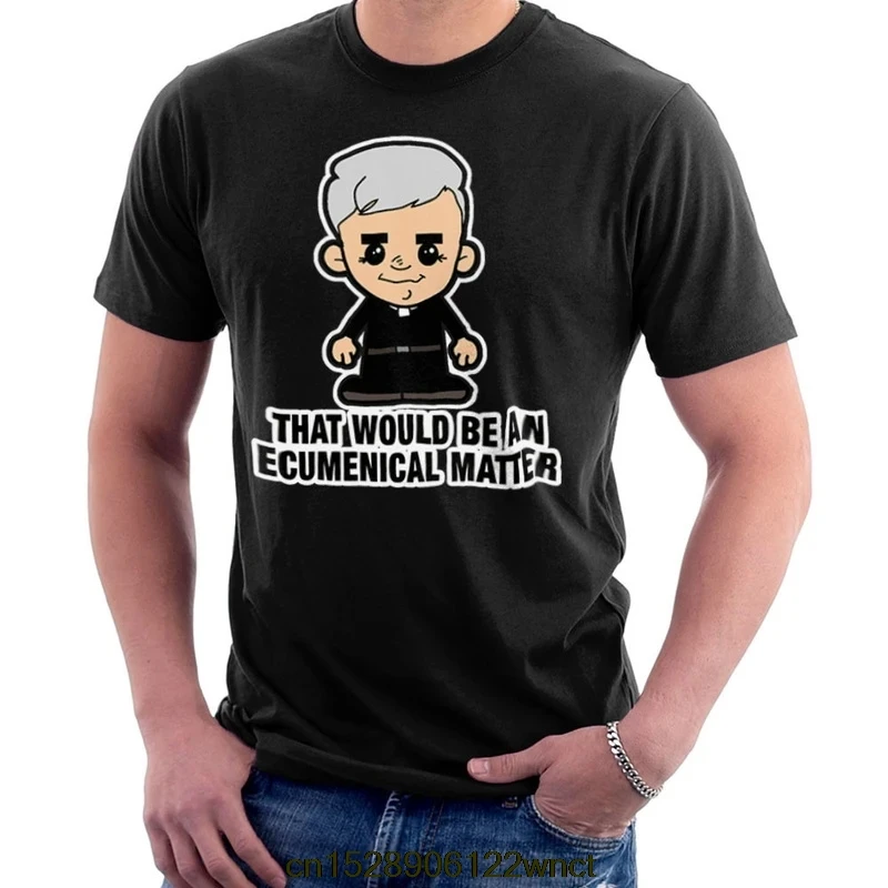 2020 New Printed Funny Lil Father Ted That Would Be an Ecumenical ...