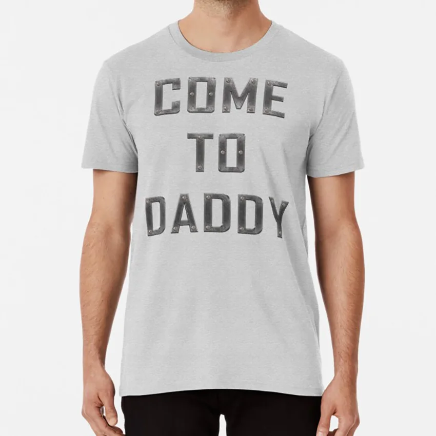 Come To Daddy T Shirt Daddy Come To Daddy Gay Daddy Lgbt Gay Dad Gay ...