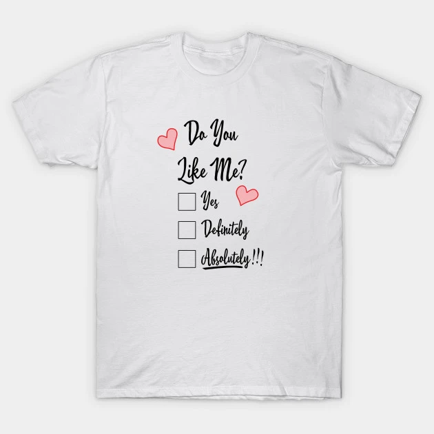 Do You Like Me Yes Definitely Absolutely