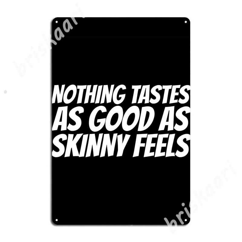 Nothing Tastes As Good As Skinny Feels