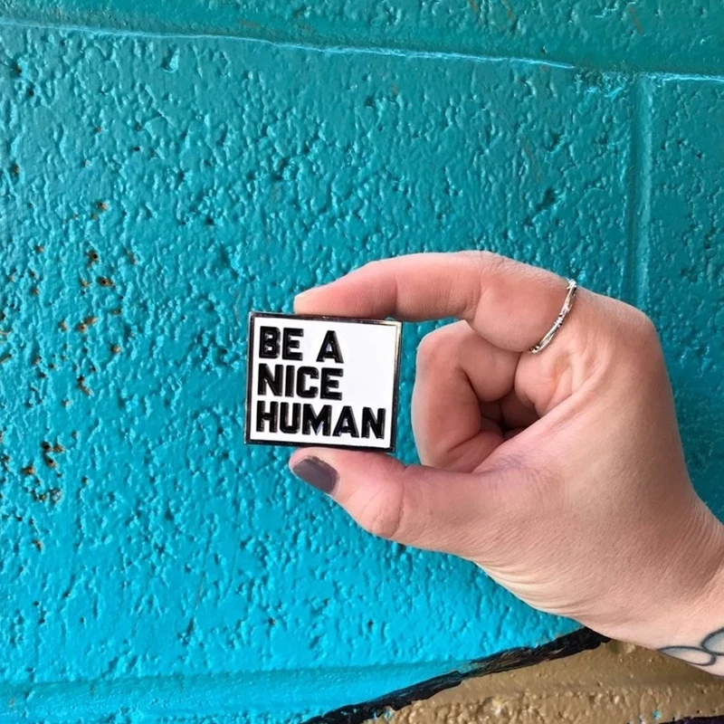 Be-A-Nice-Human-Enamel-pin-Inspirational-Be-Kind-Text-Box-Quote-Slogan ...
