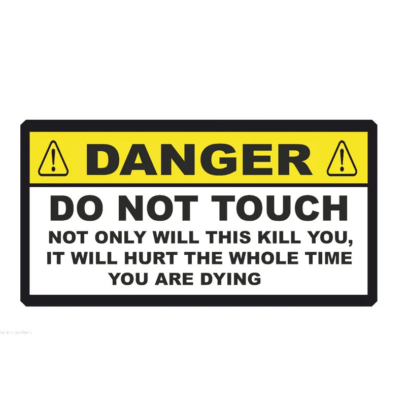 Danger Do Not Touch Not Only Will This Kill You