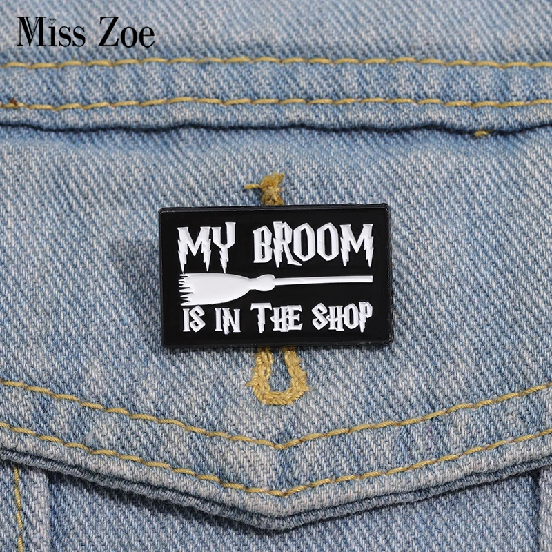 Magic-Broom-Enamel-Pins-Custom-My-Broom-is-in-The-Shop-Brooches-Lapel ...