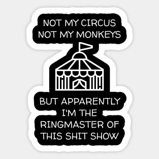 Not-My-Circus-Monkeys-But-The-Ringmaster-Of-This-Shit-Show-5PCS ...