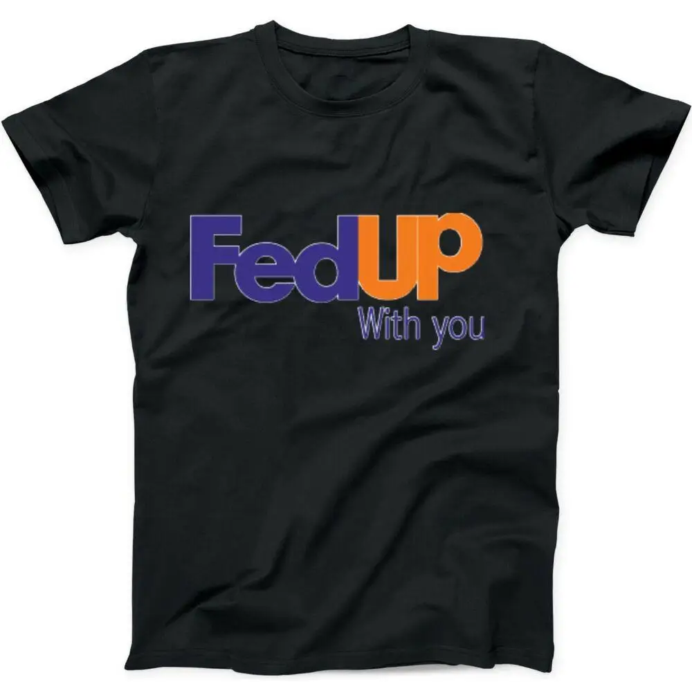 FedUp-Fed-Up-With-You-FedEx-Parody-Funny-Meme-Logo-Tee-T-Shirt.jpg