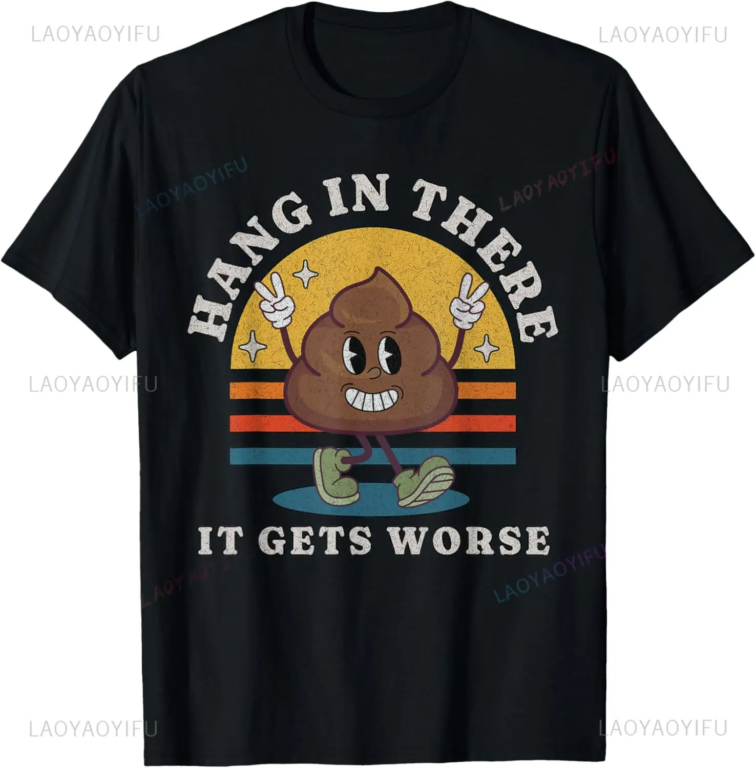 Hang in There It Gets Worse Cartoon Poop Graphic Printed Funny T-Shirt ...