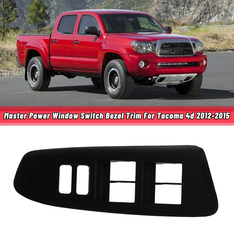 Car Cab Left Master Power Window Switch Bezel Trim For Toyota Tacoma 4D ...