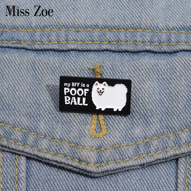 My-BFF-is-a-POOF-BALL-Enamel-Pins-Custom-Pet-Dog-Friend-Brooches-Lapel ...