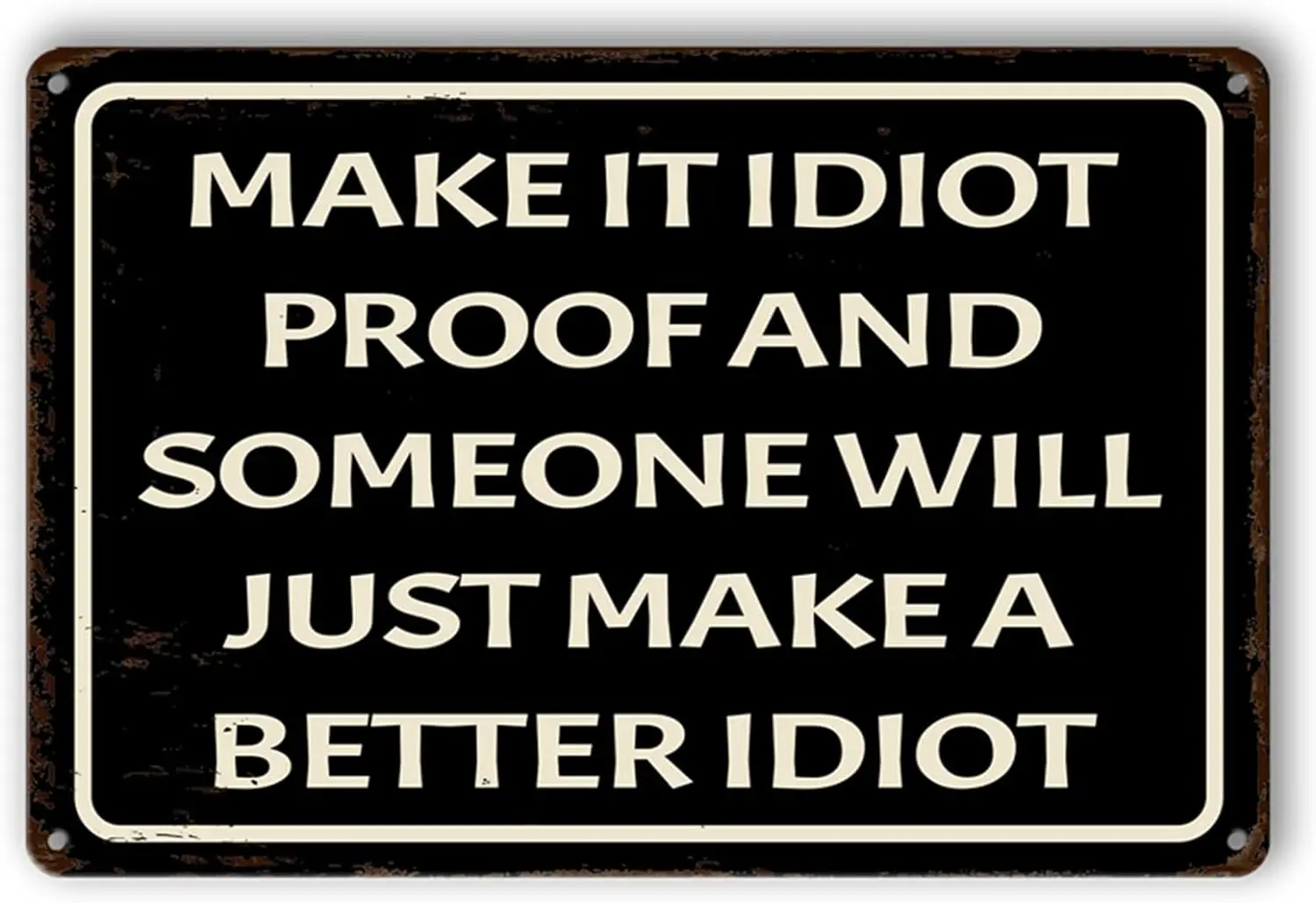 Make-It-Idiot-Proof-Metal-Sign-Funny-Office-Sign-12-x-8-inches-Funny ...
